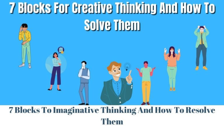 7 Blocks To Imaginative Thinking And How To Resolve Them