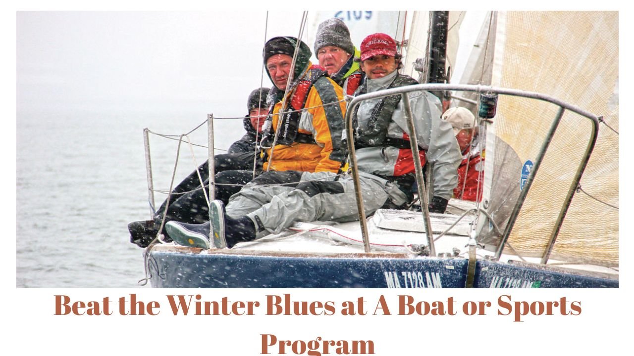 Beat the Winter Blues at A Boat or Sports Program