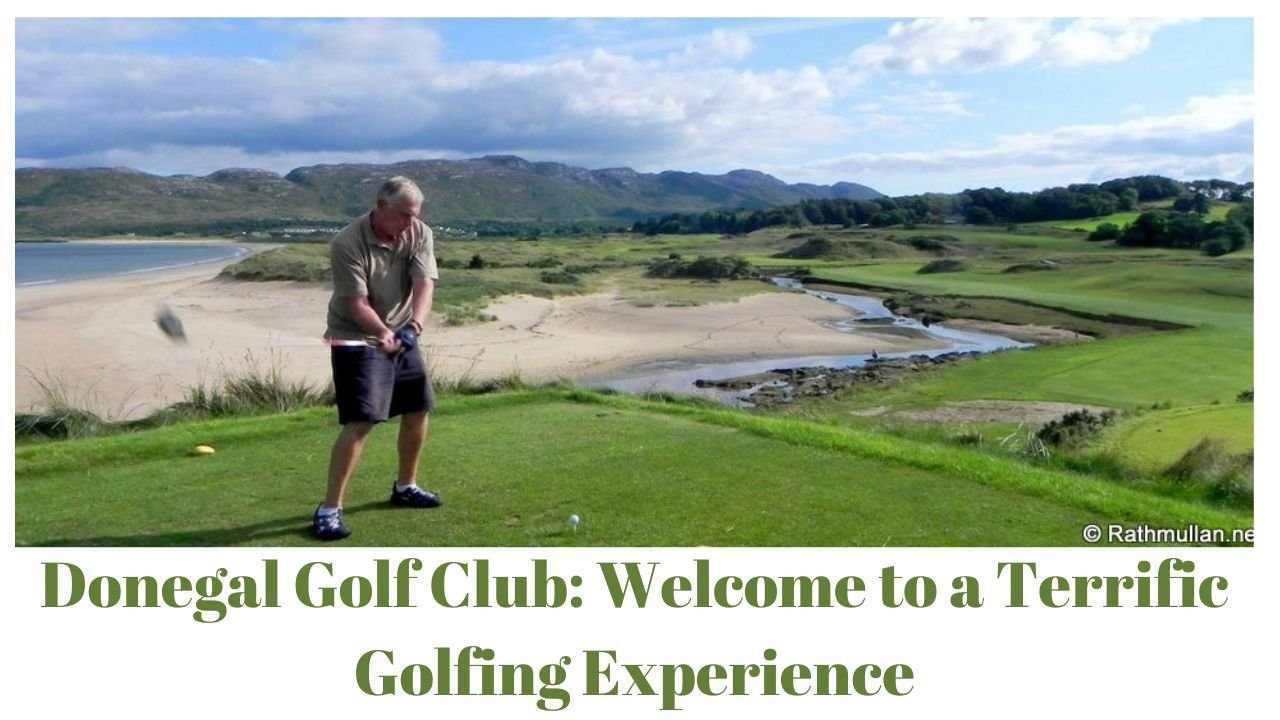 Donegal Golf Club: Welcome to a Terrific Golfing Experience
